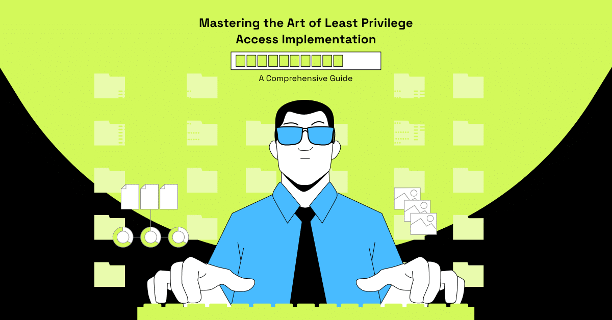 Mastering The Art Of Least Privilege Access Implementation A