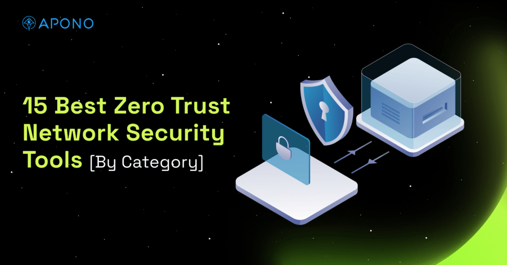 15 Best Zero Trust Network Security Tools [By Category] - Apono